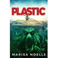 Plastic: A Coming of Age, Young Adult, Ocean-Based Horror Thriller ...