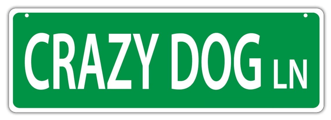 Plastic Street Signs: CRAZY DOG LANE | Dogs, Gifts, Decorations ...