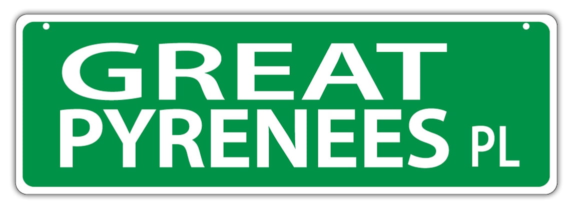 Plastic Street Signs: GREAT PYRENEES PLACE | Dogs, Gifts, Decorations ...
