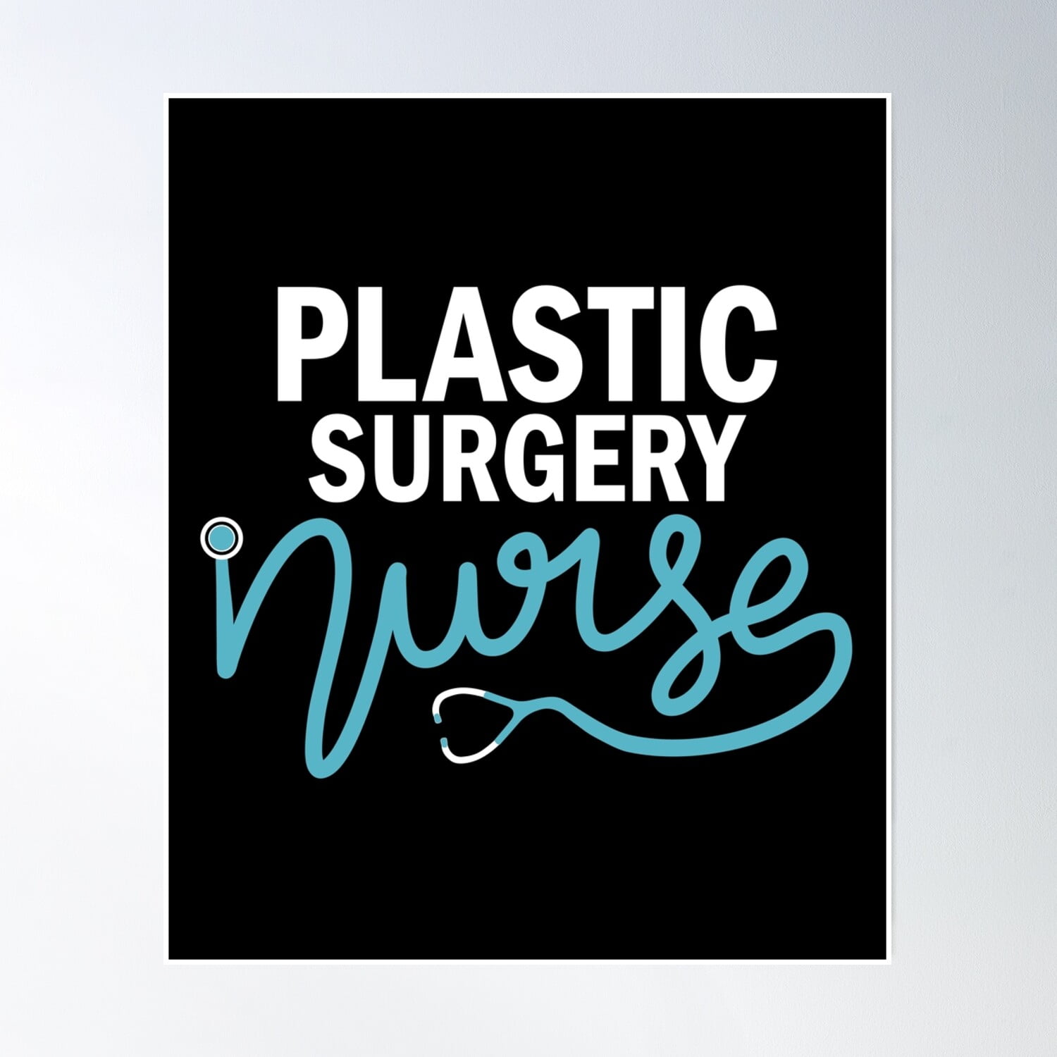 Plastic Surgery Nurse - Nursing Department Poster Wall Art, Modern Wall ...