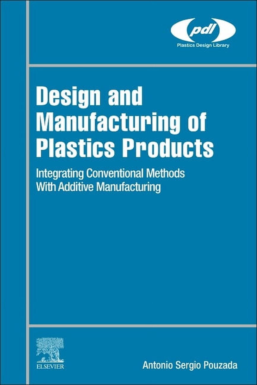 Plastics Design Library Design and Manufacturing of Plastics Products ...