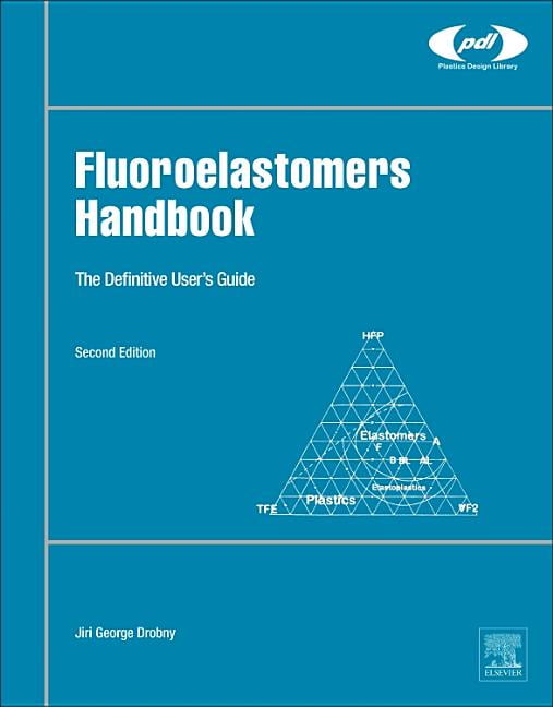 Plastics Design Library Fluorocarbon Fluoroelastomers Handbook: The ...