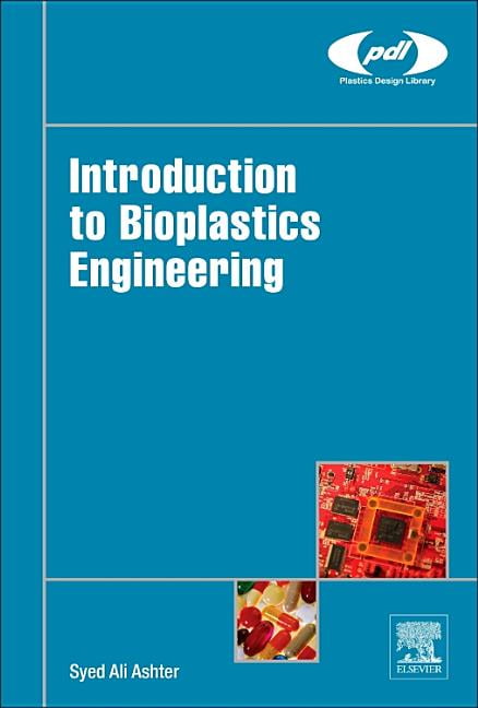 Plastics Design Library Introduction to Bioplastics Engineering ...