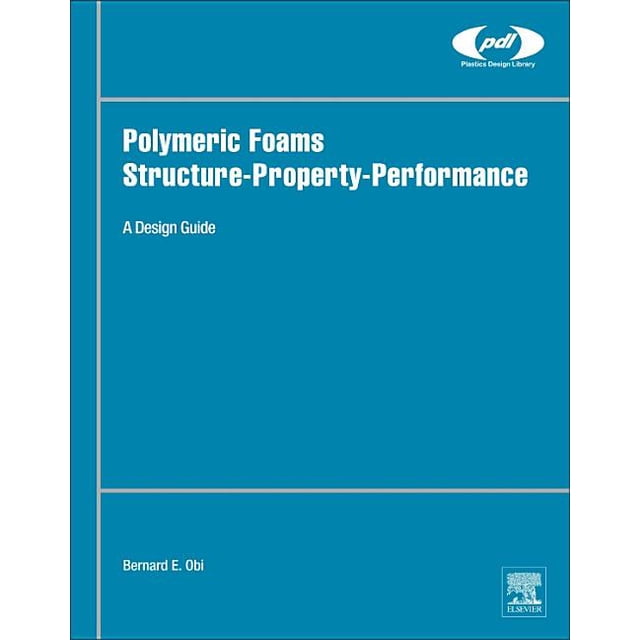 Plastics Design Library Polymeric Foams Structure-Property-Performance ...