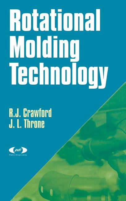 Plastics Design Library: Rotational Molding Technology (Hardcover ...