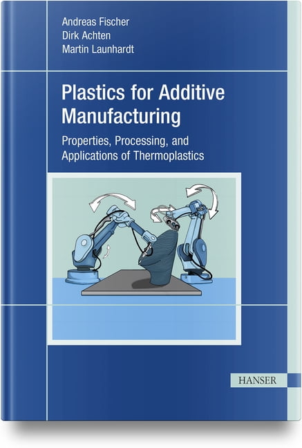 Plastics for Additive Manufacturing, (Hardcover) - Walmart.com