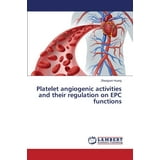 Platelet angiogenic activities and their regulation on EPC functions ...