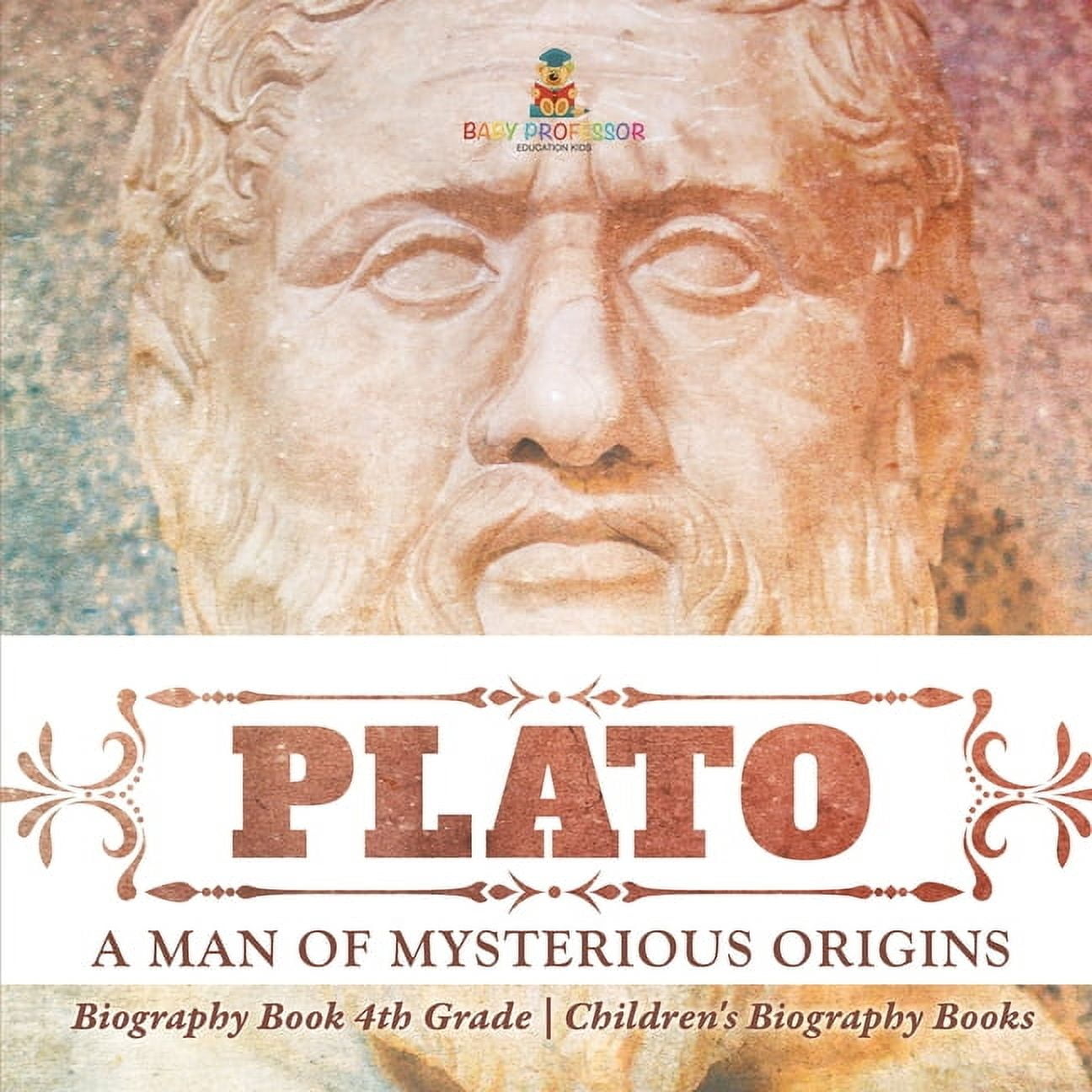 Plato: A Man of Mysterious Origins - Biography Book 4th Grade Children ...