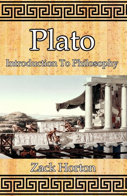 Introduction to Philosophy: Plato: Introduction to the Philosophy of ...