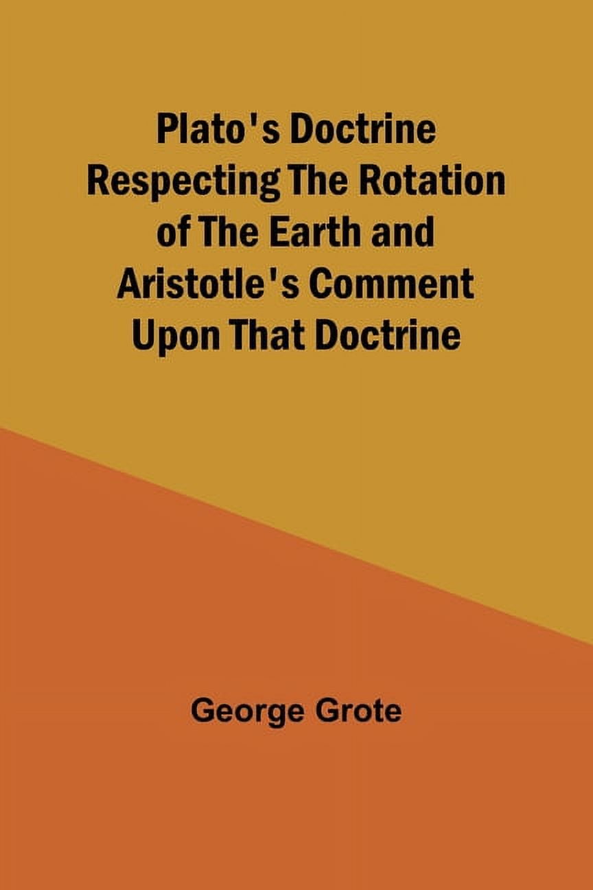 Plato's Doctrine Respecting the Rotation of the Earth and Aristotle's ...