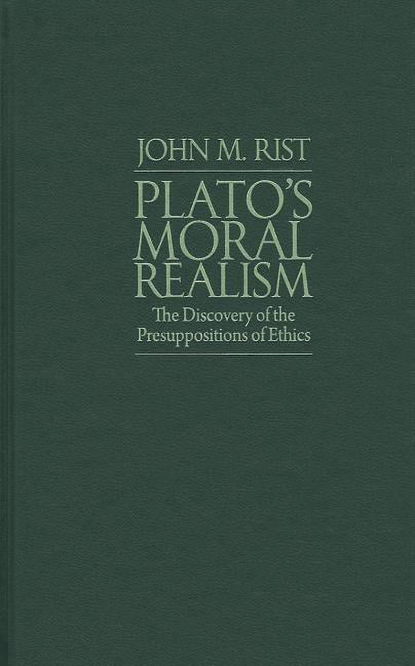 Plato's Moral Realism: The Discovery of the Presuppositions of Ethics ...