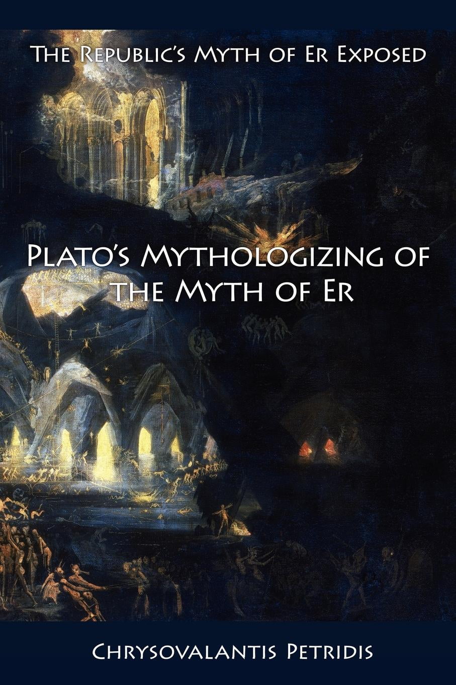 Plato's Mythologizing of the Myth of Er: The Republic's Myth of Er ...