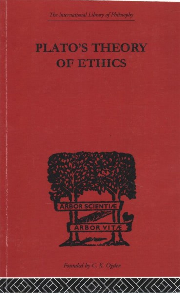 Plato's Theory of Ethics : The Moral Criterion and the Highest Good ...