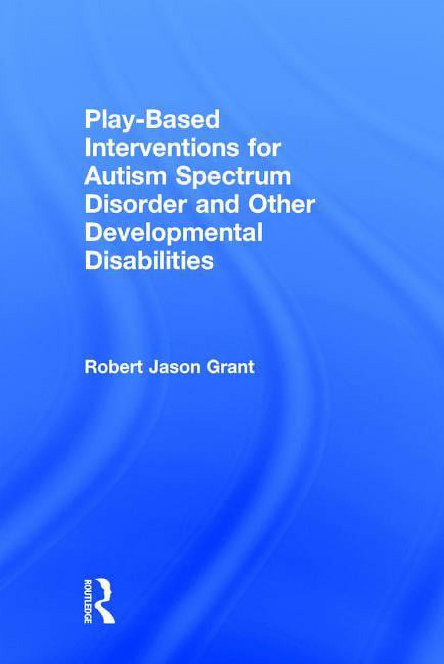 Play-Based Interventions for Autism Spectrum Disorder and Other ...