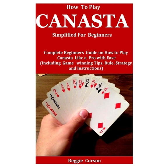 How To Play Canasta Simplified For Beginners: Complete Beginners Guide ...