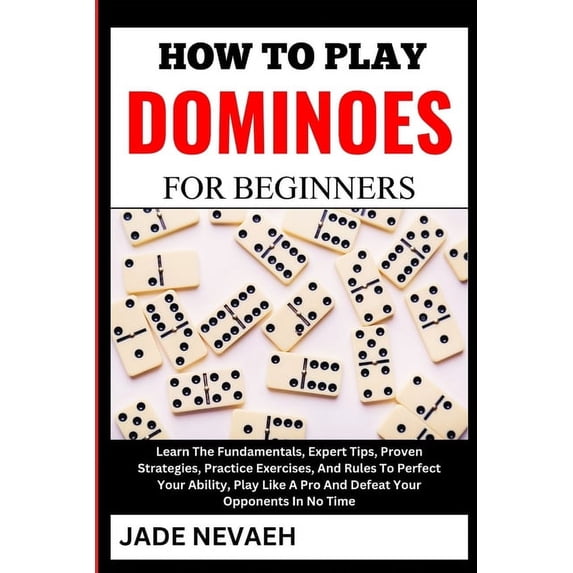 How to Play Dominoes for Beginners: Learn The Fundamentals, Expert Tips ...