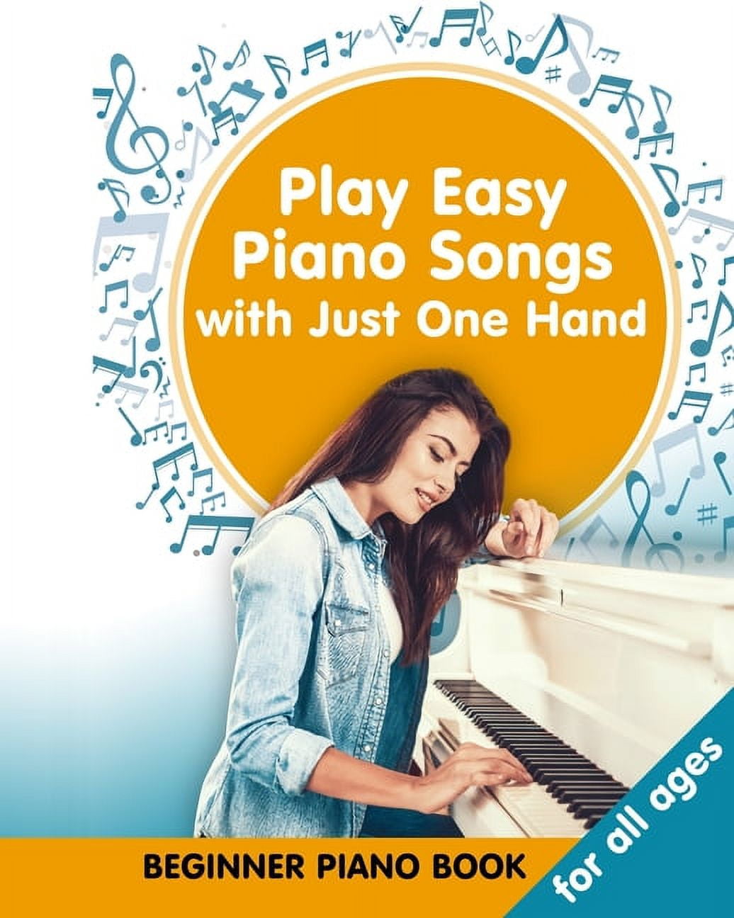 Play Easy Piano Songs with just One Hand: Beginner Piano Book for all ...