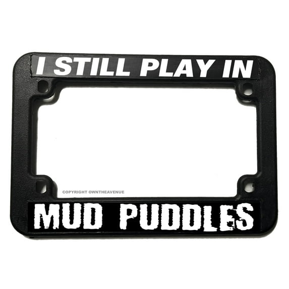 Play In Mud Puddles Funny Joke Dirt Bike Motorcycle License Plate Frame ...