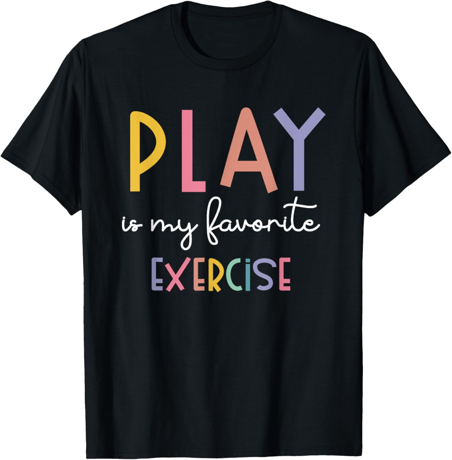 Play Is My Favorite Exercise Cute Pediatric Physical Therapy T-Shirt ...