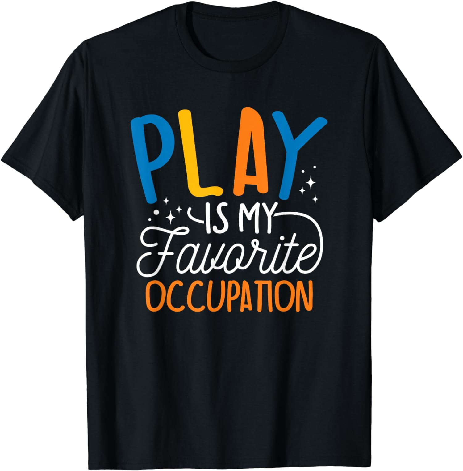 Play Is My Favorite Occupation Occupational Therapy T-Shirt - Walmart.com