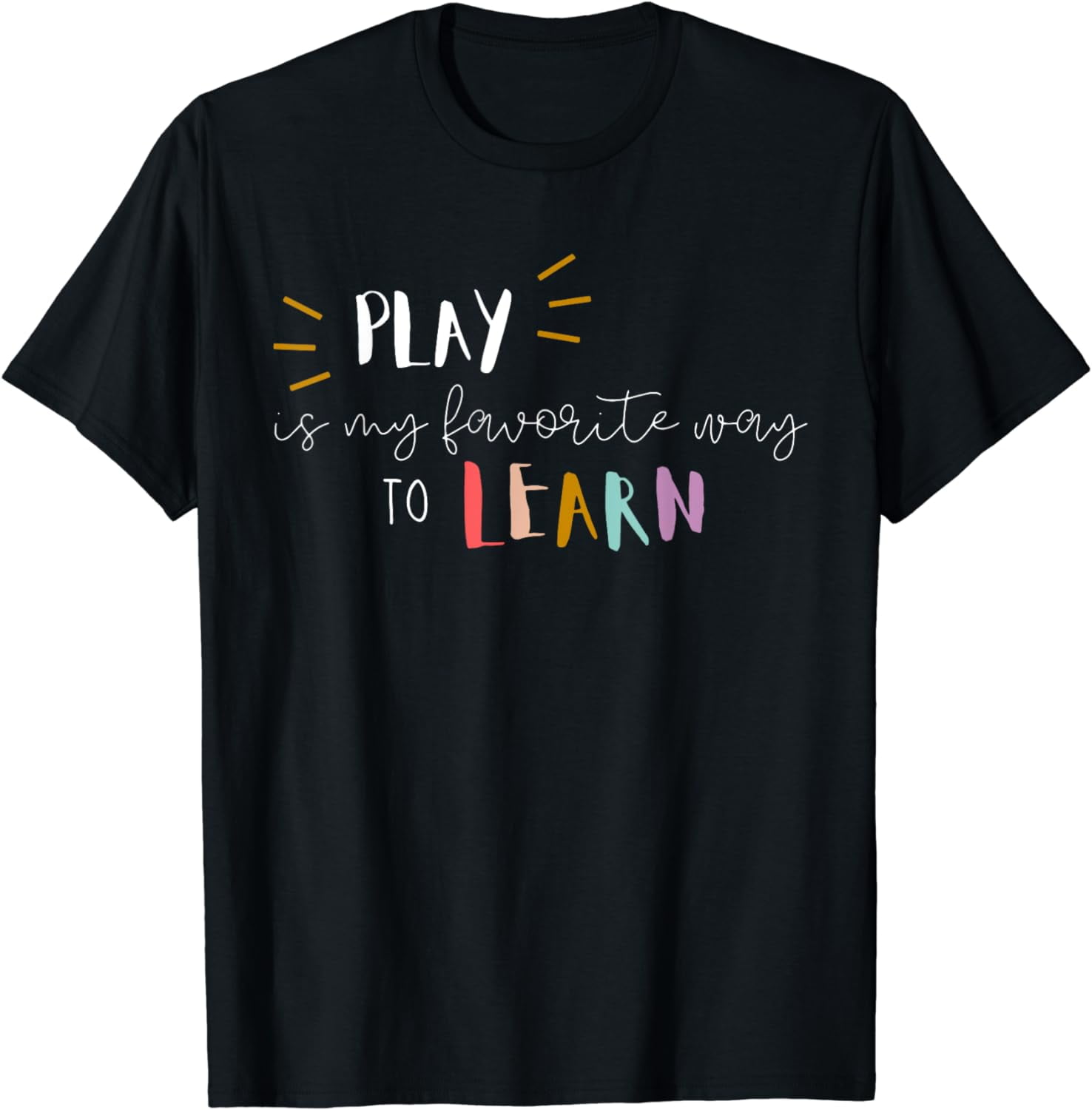 Play Is My Favorite Occupation Way To Learn T-Shirt - Walmart.com