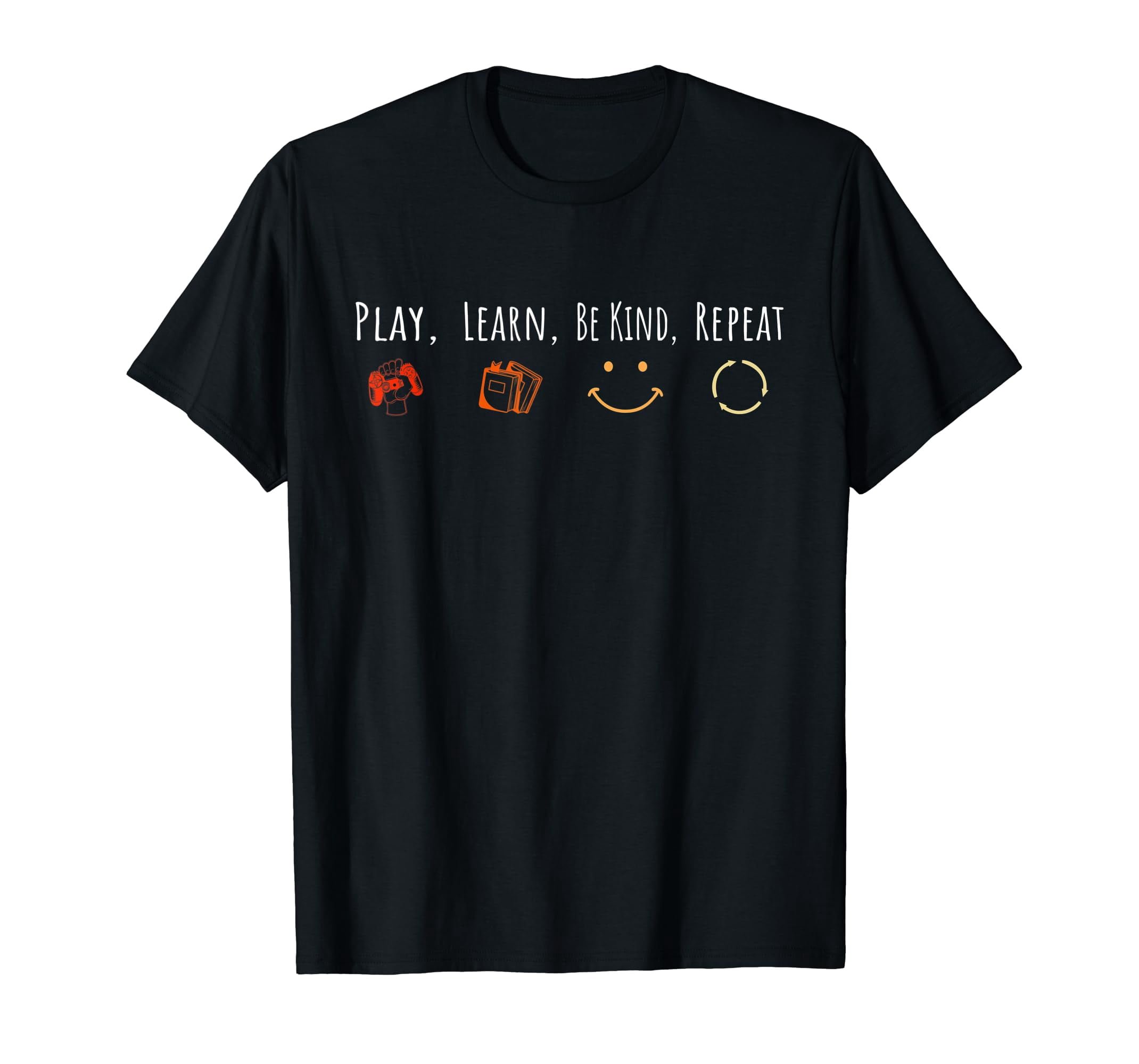 Play Learn Be Kind Repeat Funny Kindness and Unity Day Quote T-Shirt ...