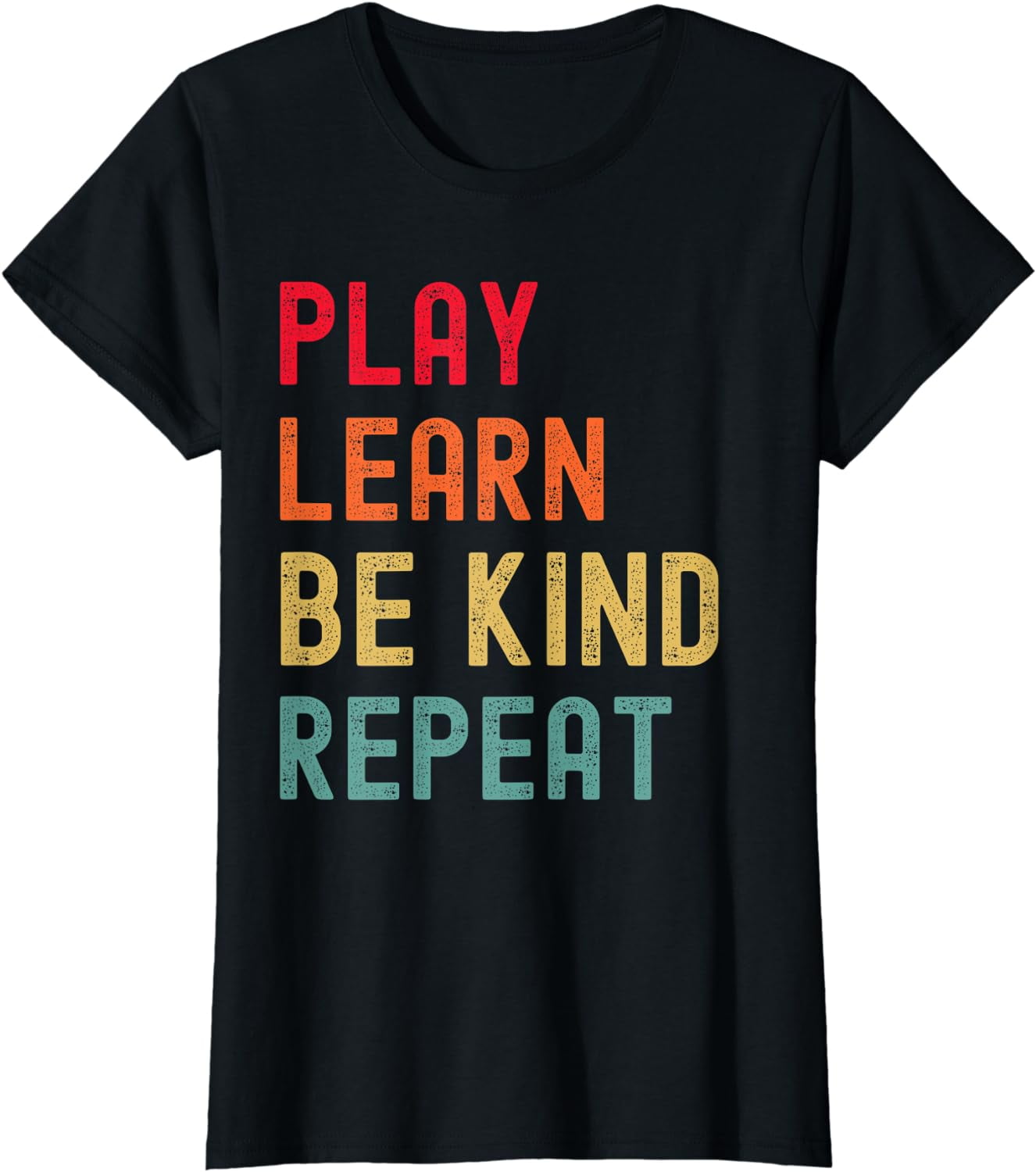 Play Learn Be Kind Repeat Unity Day No Bullies Kindness T-Shirt Black ...