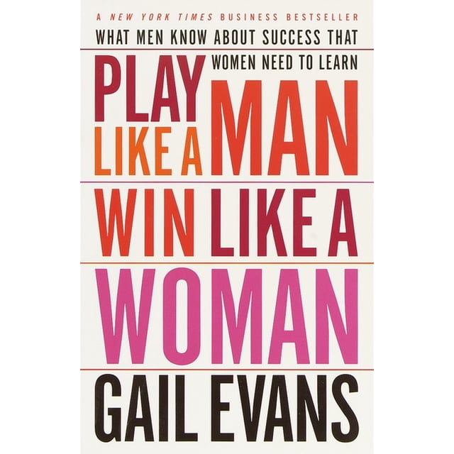 Play Like a Man, Win Like a Woman: What Men Know about Success That ...