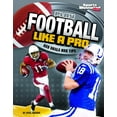 Play Like the Pros (Sports Illustrated for Kids): Play Football Like a Pro: Key Skills and Tips ...