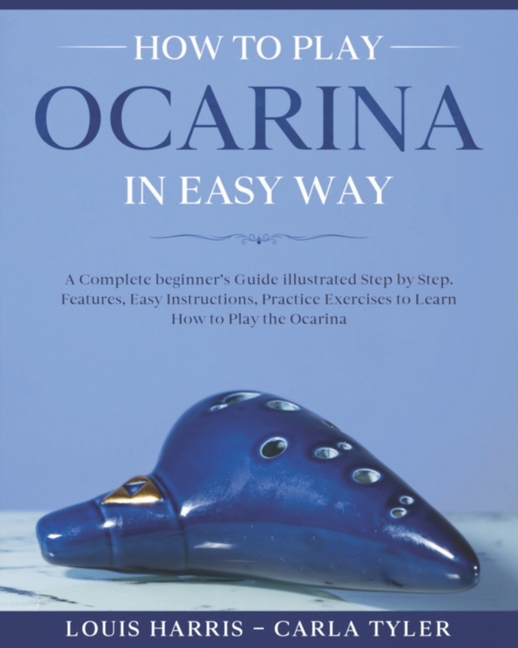 How to Play Ocarina in Easy Way: Learn How to Play Ocarina in Easy Way ...