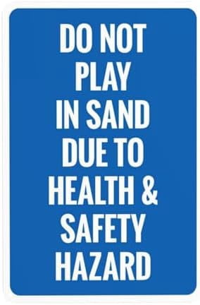 Do Not Play In Sand Due To Health And Safety Hazards Warning Sign ...