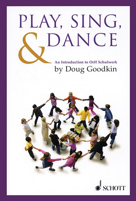 Play, Sing & Dance: An Introduction to Orff Schulwerk, (Paperback ...