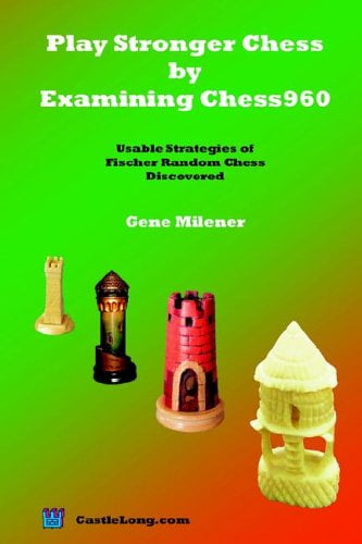 Pre-Owned Play Stronger Chess by Examining Chess960: Usable Strategies ...
