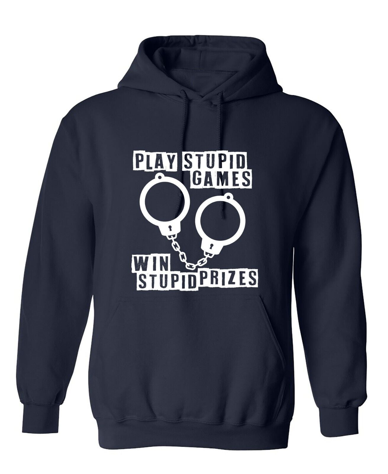 Play Stupid Games Sarcastic Humor Novelty Funny Men's Hoodies - Walmart.com