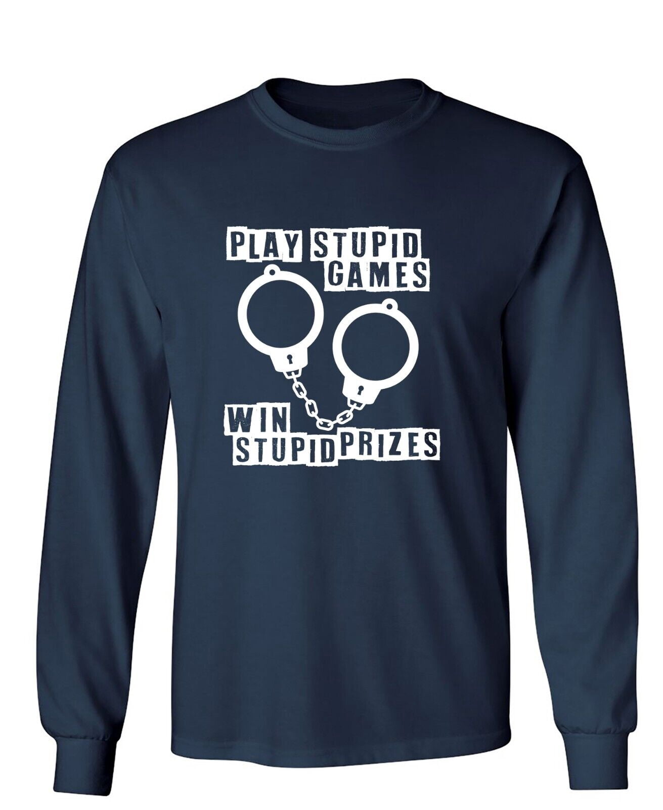 Play Stupid Games Sarcastic Humor Novelty Men's Long Sleeve Shirts ...