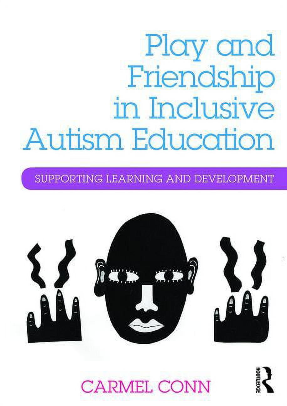 Play and Friendship in Inclusive Autism Education: Supporting learning ...