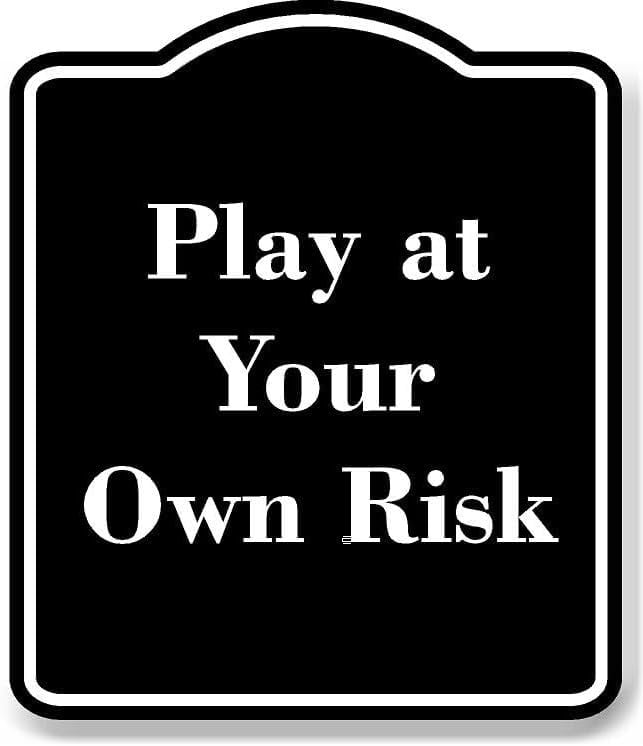 Play at Your Own Risk BLACK Aluminum Composite Sign 8.5''x10 ...