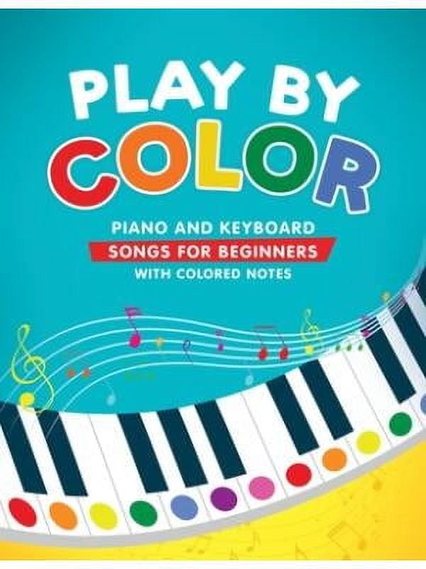 Play by Color: Piano and Keyboard Songs for Beginners with Colored ...