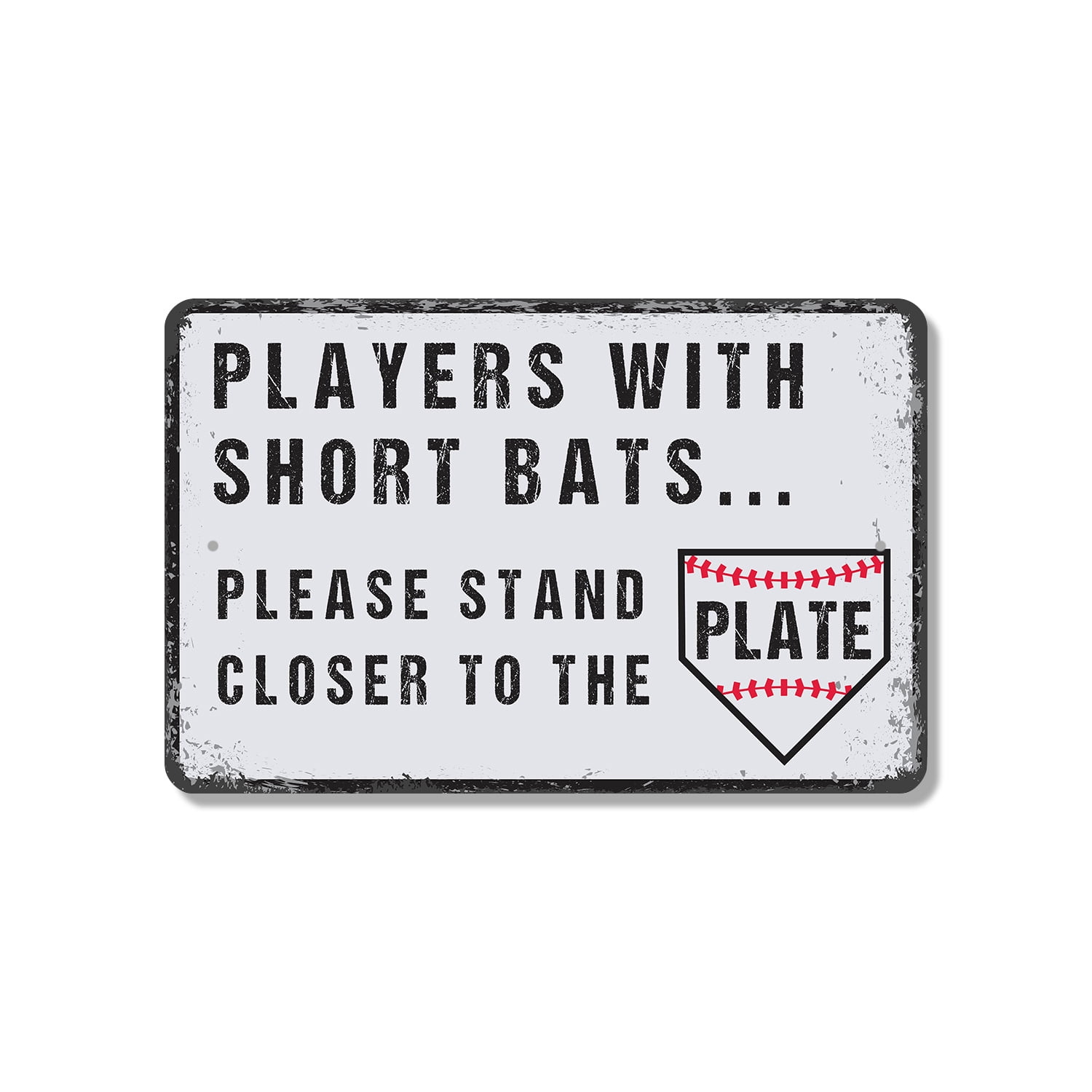 Players With Short Bats Please Stand Closer To The Plate 13 Inch x 20 ...