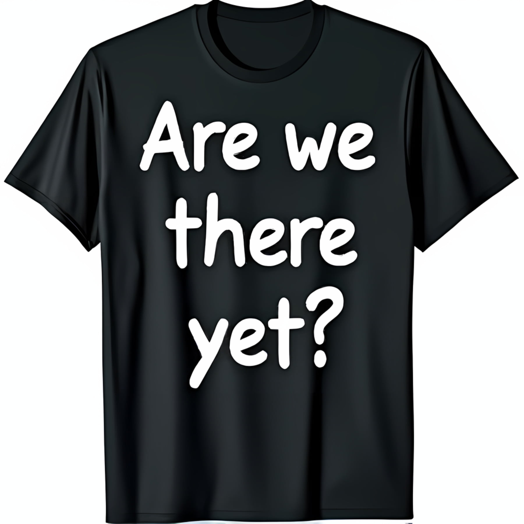 Playful Black T-Shirt with Bold Are We There Yet? Graphic Fun & Casual ...