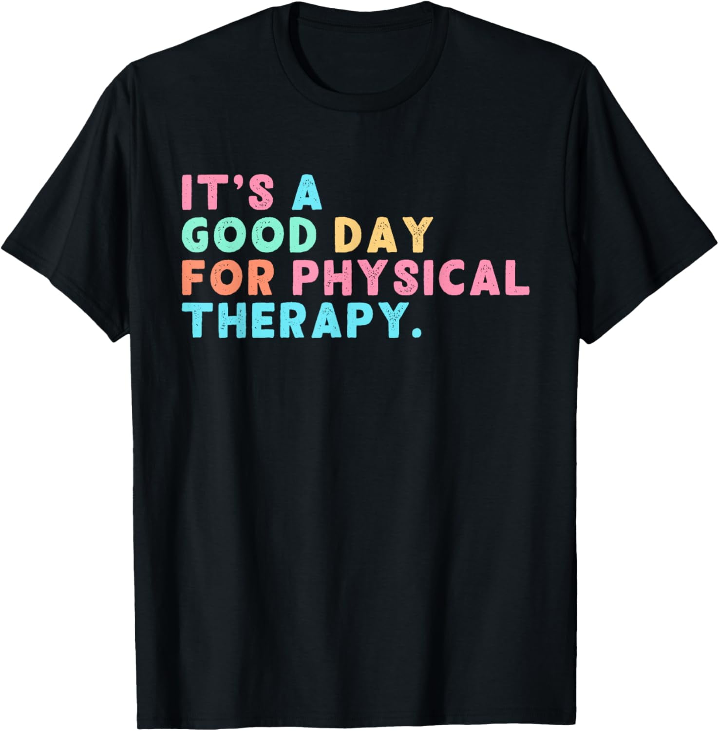 Playful Comfort Tee - A Good Day For Physical Therapy PT PTA Physical ...