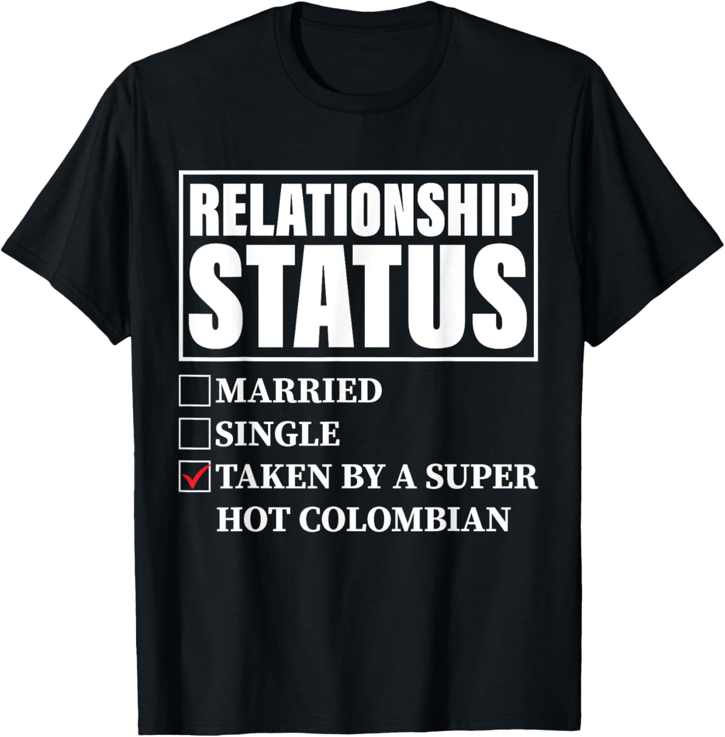 Playful Comfort Tee - Colombia Relationship Status - Taken By Super Hot Colombian T-Shirt ...