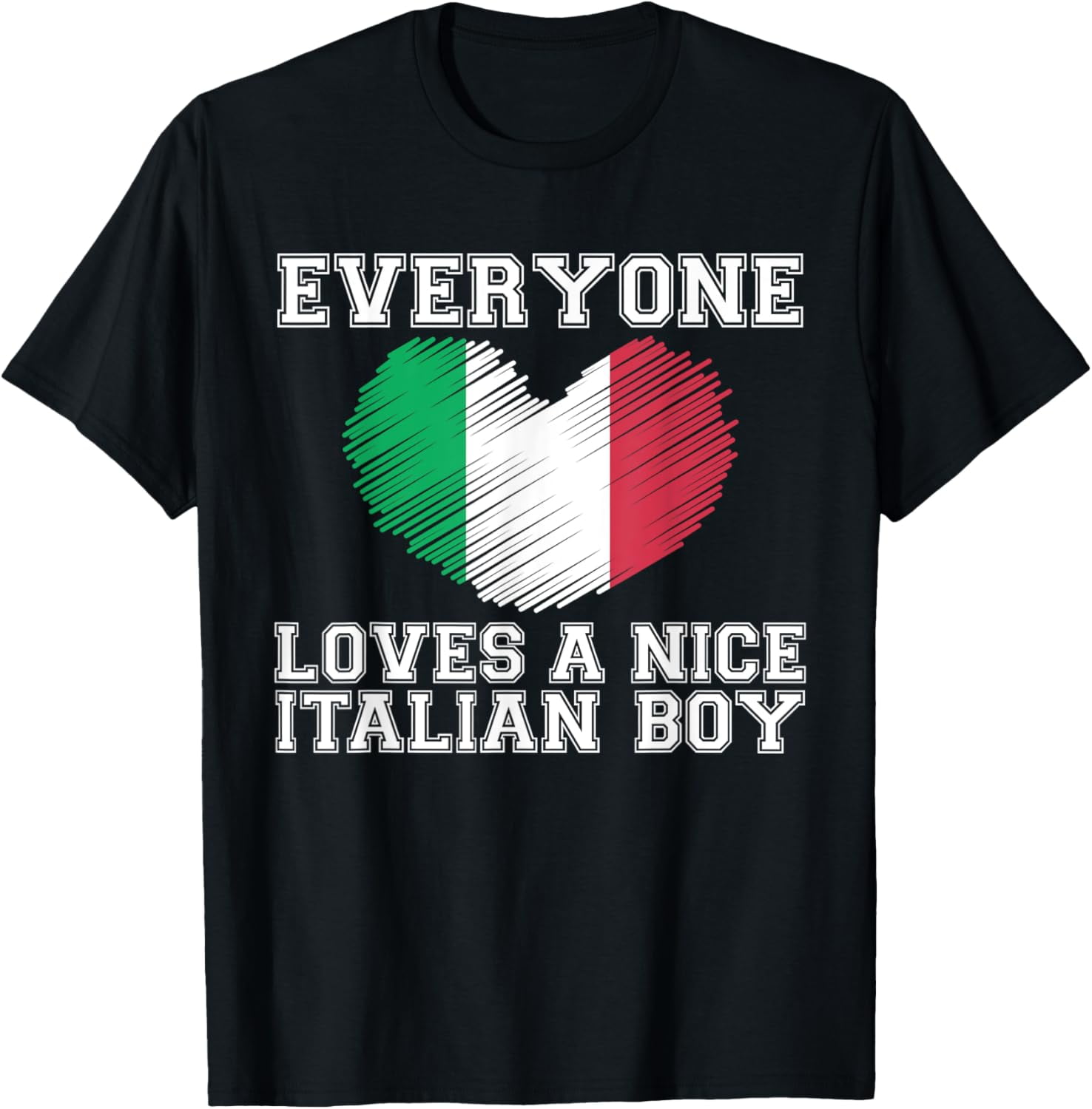 Playful Comfort Tee - Everyone Loves A Nice Italian Boy Shirt Italy ...