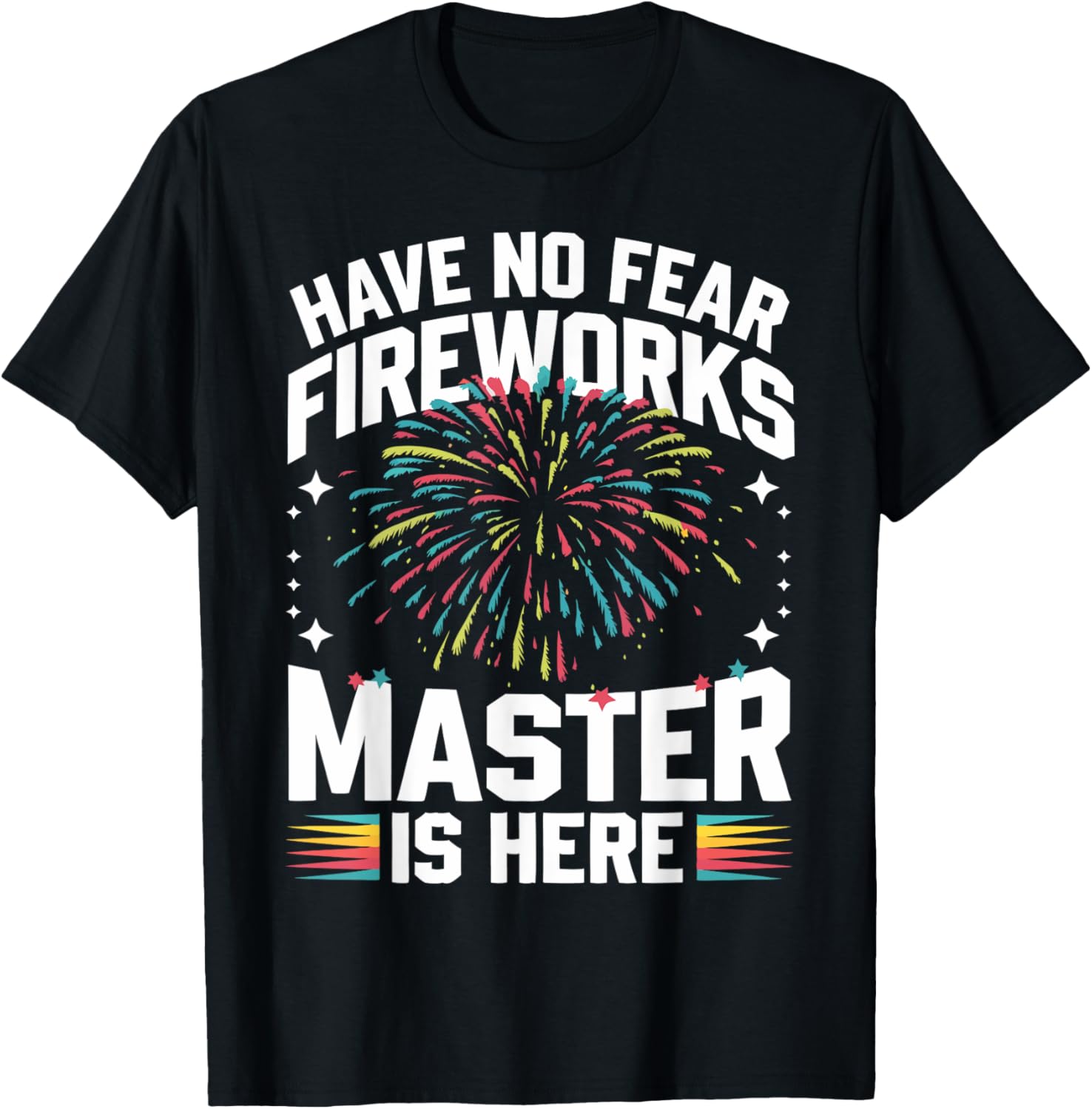 Playful Comfort Tee - Fireworks Director Have No Fear Fireworks Master ...