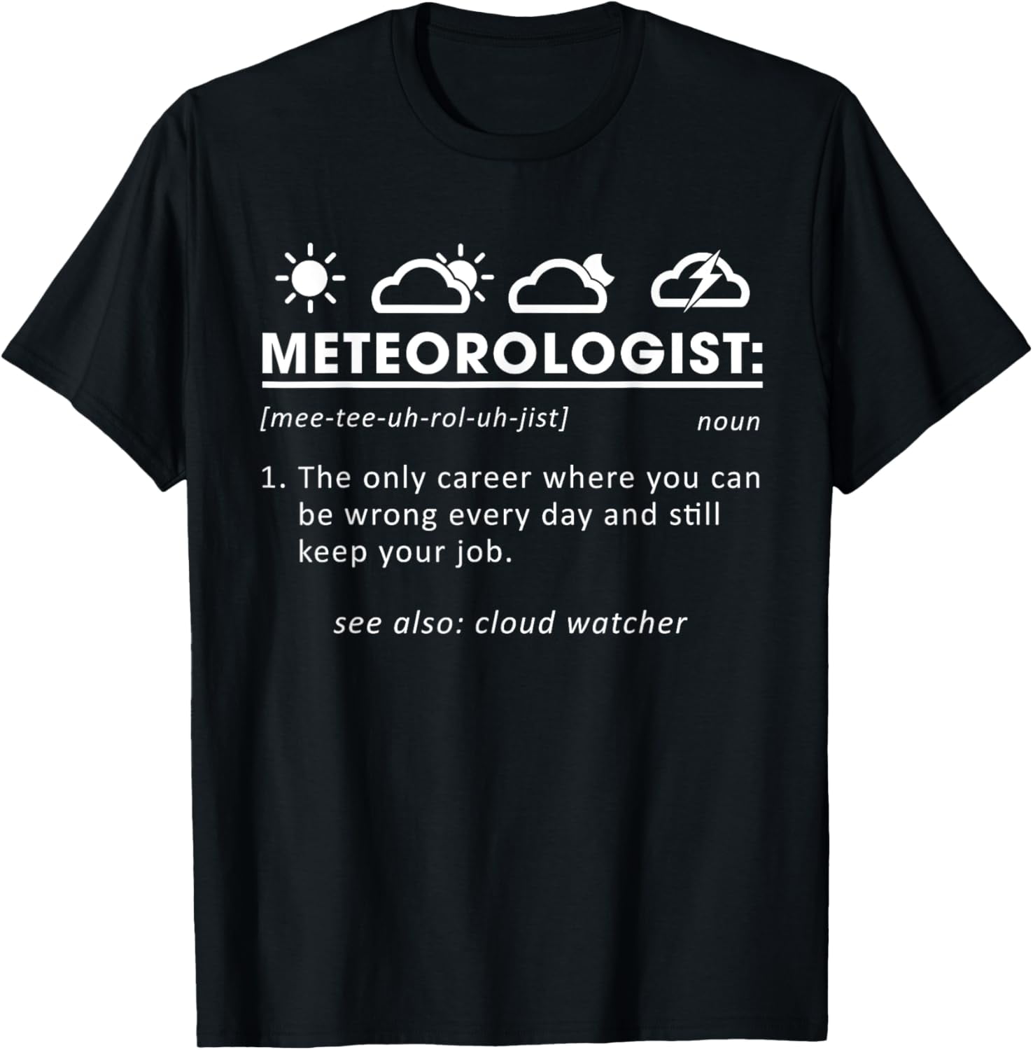 Playful Comfort Tee - Funny Meteorologist Definition Meteorology ...
