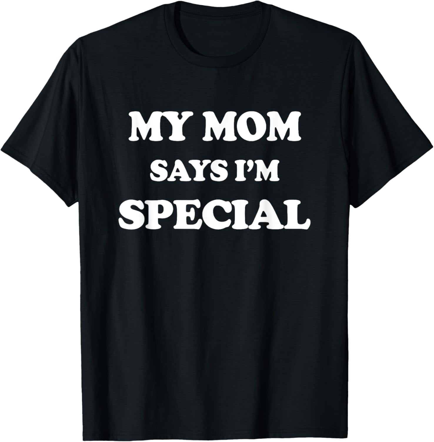 Playful Comfort Tee - Funny My Mom Says I'm Special for Sons and ...