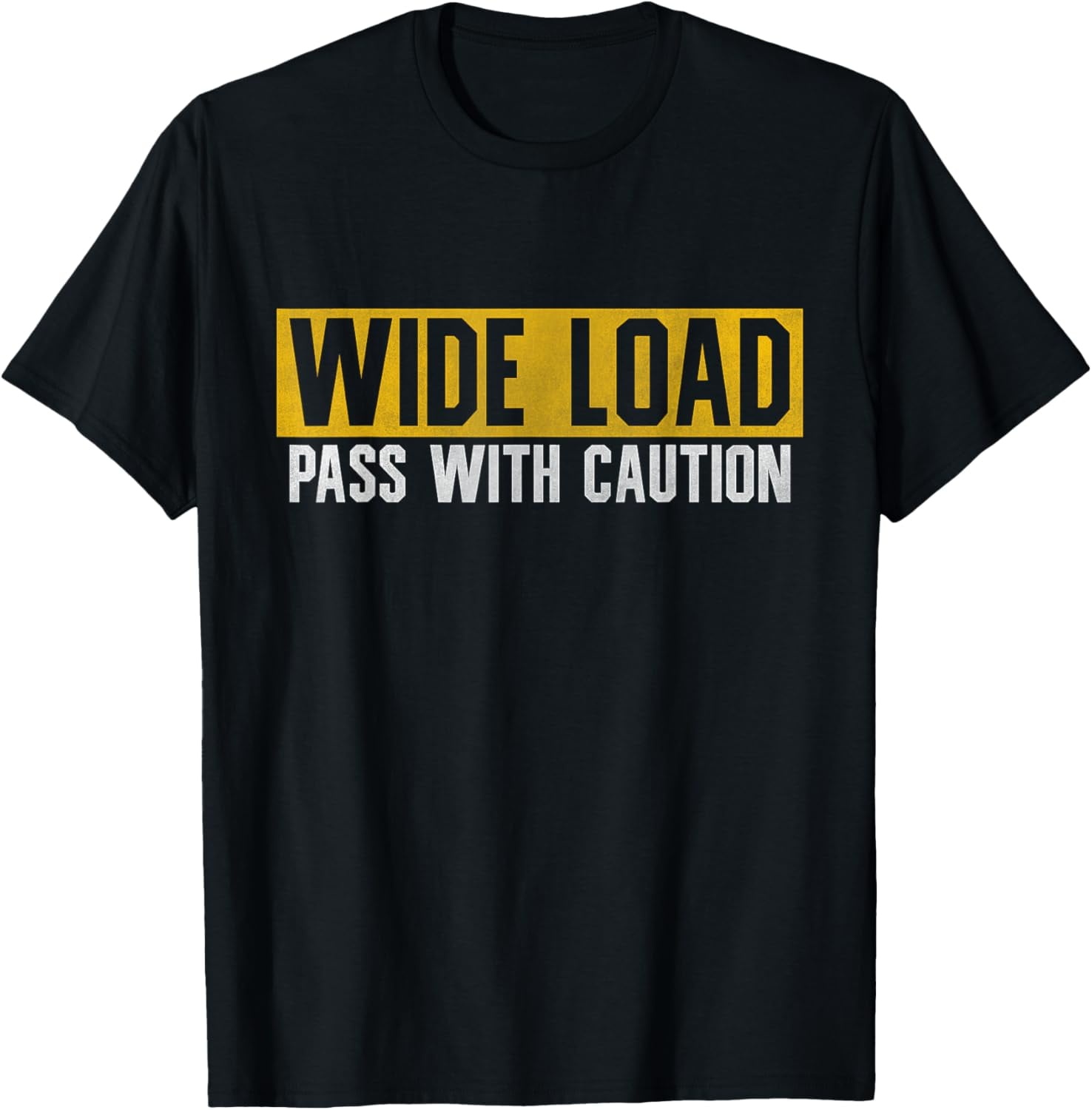 Playful Comfort Tee - Funny Wide Load Pass With Caution - Oversized ...
