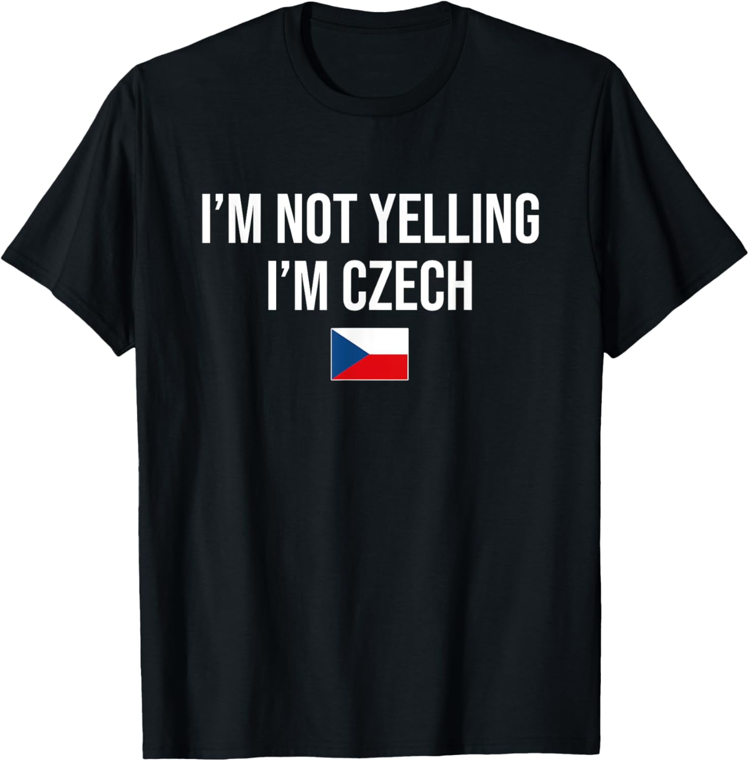 Playful Comfort Tee - I’m Not Yelling I’m Czech Czech Republic T-Shirt ...
