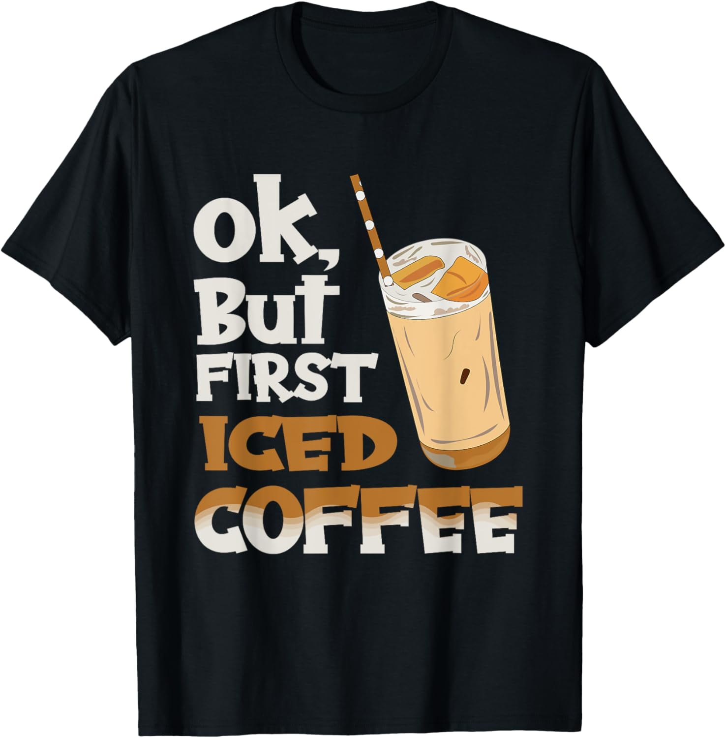 Playful Comfort Tee - Iced Coffee Costume Ok But First Iced Coffee Ice ...