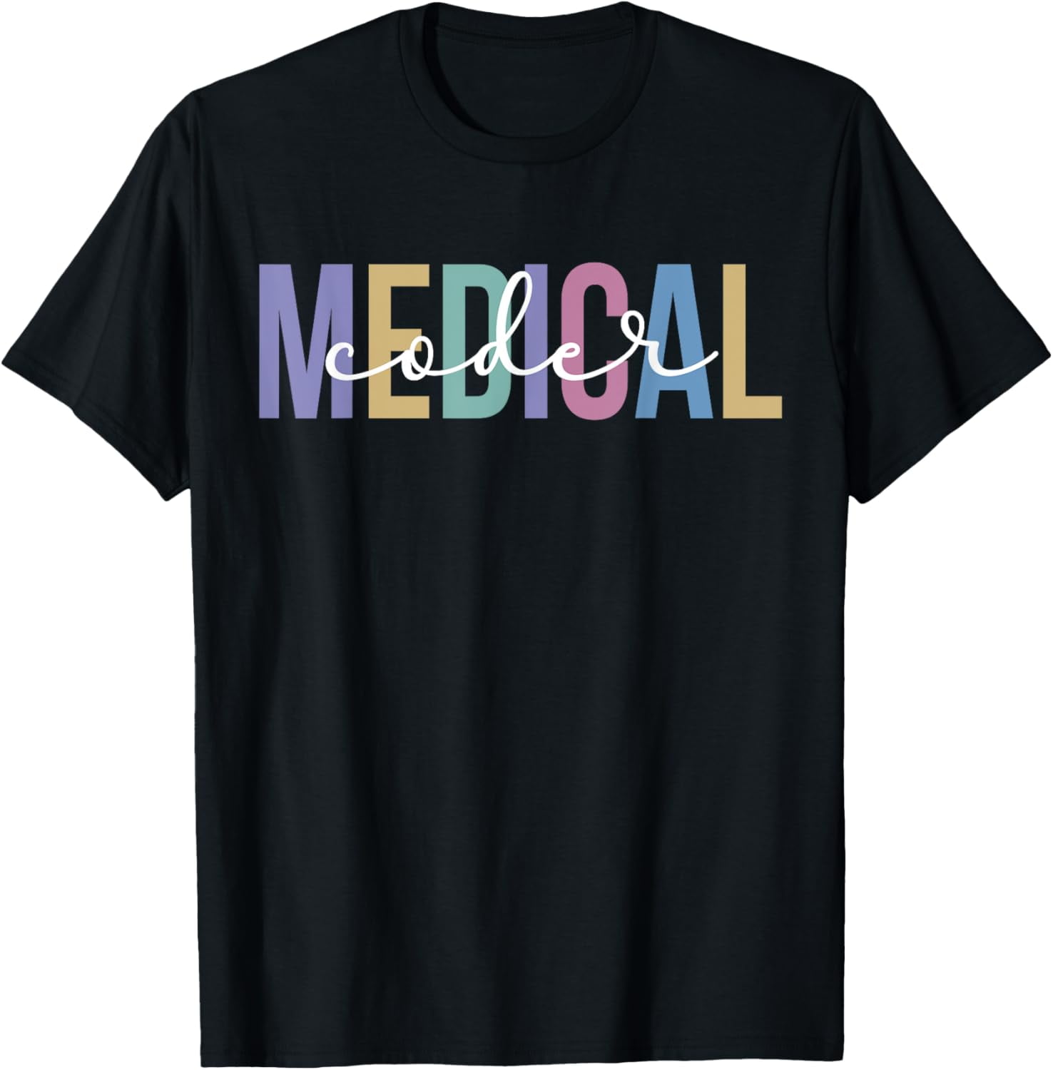 Playful Comfort Tee - Medical Coder Appreciation Medical Coding Medical ...